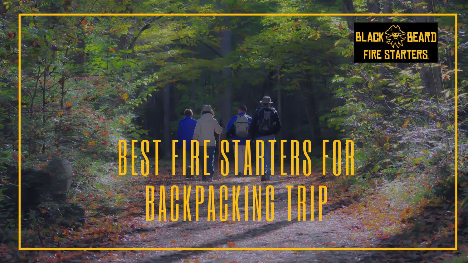 Best Fire Starters for Backpacking Trip – Black Beard Fire Starters